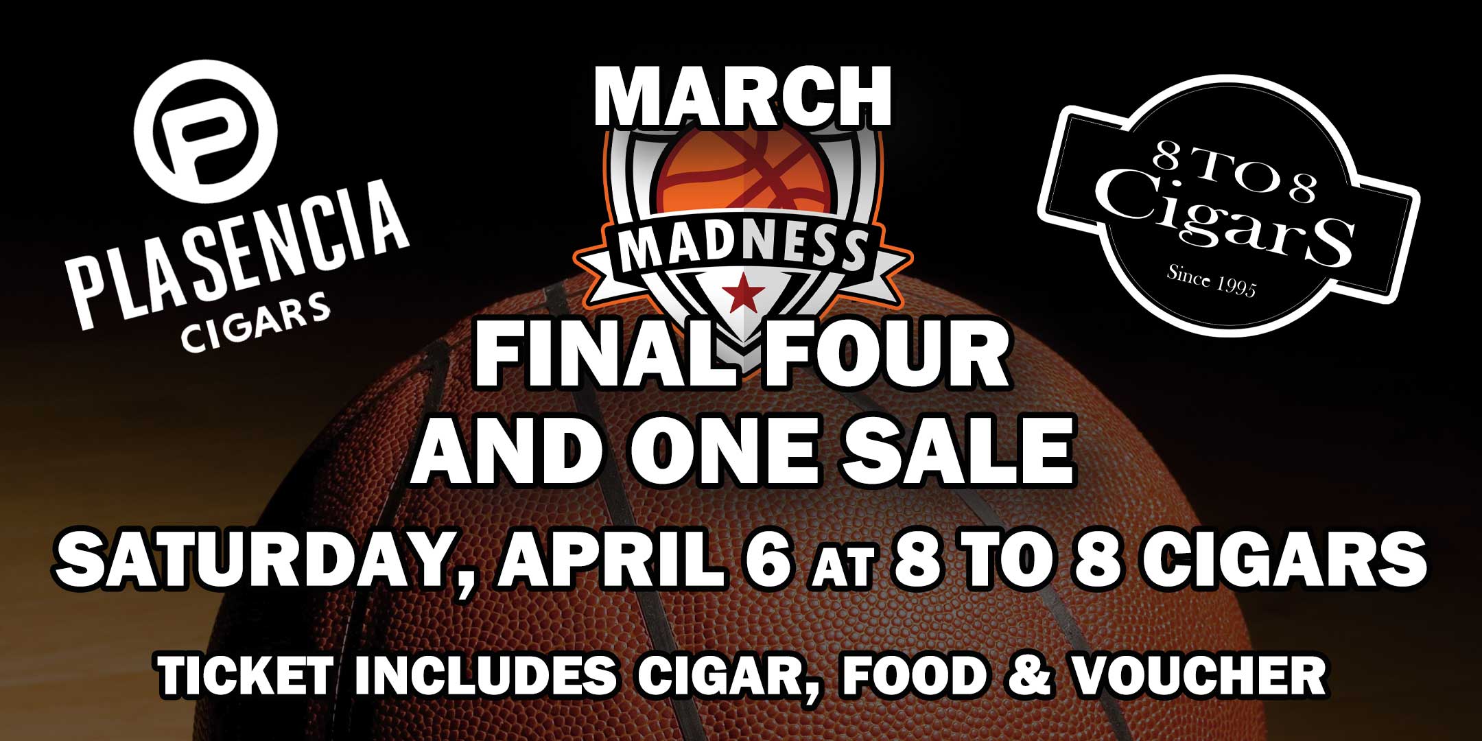 Plasencia Final Four And One Event 4 6 24 8 To 8 Cigars